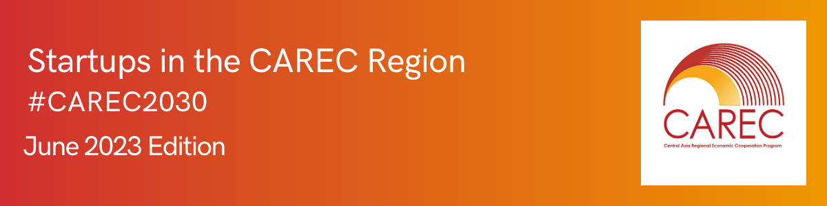 Startups in the CAREC Region – June 2023 Edition – tnu